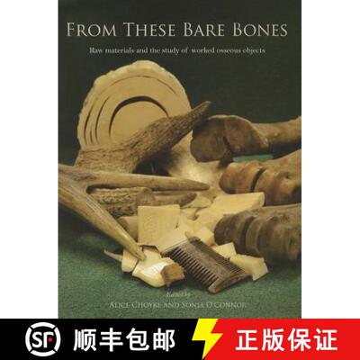【3-4周达】From These Bare Bones: Raw Materials and the Study of Worked Osseous Objects [9781782972112]