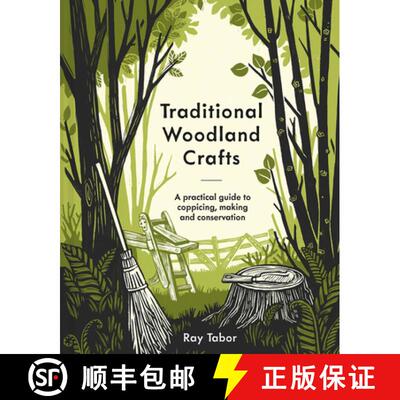 【3-4周达】Traditional Woodland Crafts New Edition: A Practical Guide to Coppicing, Making, and Conse... [9781849947466]