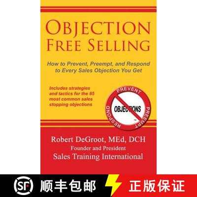 【3-4周达】Objection Free Selling: How to Prevent, Preempt, and Respond to Every Sales Objection You Get [9780986405839]