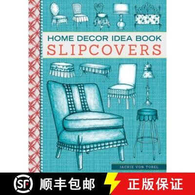 【3-4周达】Home Decor Idea Book Slipcovers: Upholstery, Slipcovers, and Seat Cushions [9781423620105]