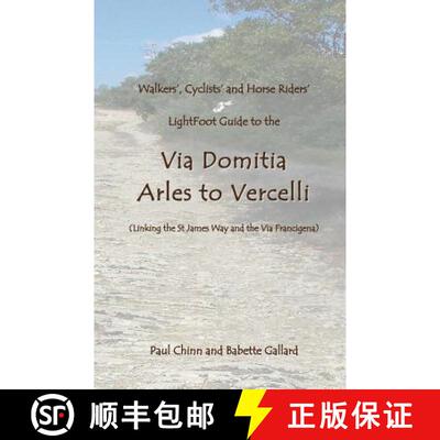 【3-4周达】Lightfoot Guide to the Via Domitia - Arles to Vercelli - Linking the St James Ways and the... [9782917183144]