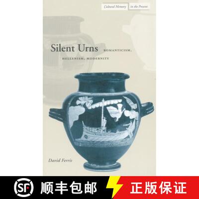 【3-4周达】精装 Silent Urns – Romanticism, Hellenism, Modernity [9780804735834]