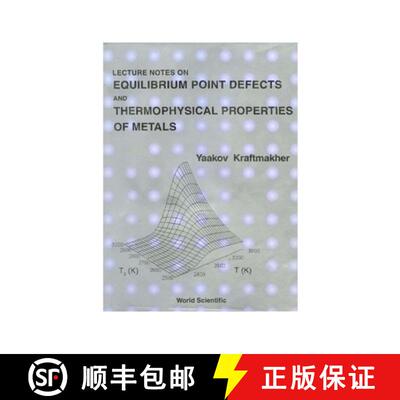 预订 精装 Lecture Notes on Equilibrium Point Defects and Thermophysical Properties of Metals [9789810241407]