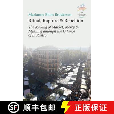 【3-4周达】Ritual, Rapture and Rebellion: The Making of Market, Mercy and Meaning Amongst the Gitanos... [9781805397717]