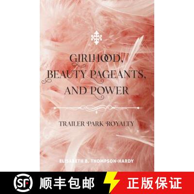 【3-4周达】Girlhood, Beauty Pageants, and Power : Trailer Park Royalty [9781433113475]