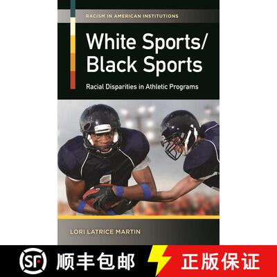 【3-4周达】精装 White Sports/Black Sports: Racial Disparities in Athletic Programs [9781440800535]