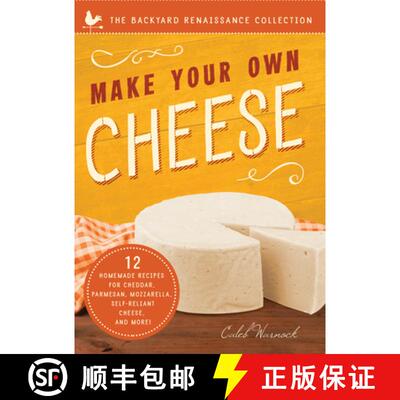 预订 Make Your Own Cheese: Self-Sufficient Recipes for Cheddar, Parmesan, Romano, Cream Cheese, Mozza... [9781939629746]