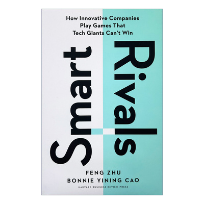 英文原版 Smart Rivals 聪明的竞争对手 创新型公司如何玩科技巨头无法获胜的游戏 哈佛商业评论 Feng Zhu 精装 进口英语原版书籍