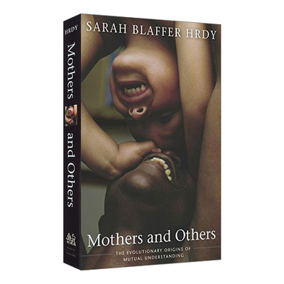 英文原版 Mothers and Others The Evolutionary Origins of Mutual Understanding母亲关怀 相互理解的进化起源 进口英语原版书籍
