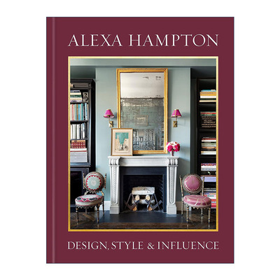 设计  英文原版 Alexa Hampton Design Style and Influence 风格与影响 美国顶级室内设计师 建筑装饰艺术精装图册 进口书籍