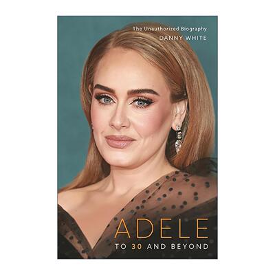 英文原版 Adele To 30 and Beyond 英国女歌手阿黛尔传记 致30岁之后的人生 精装 英文版 进口英语原版书籍