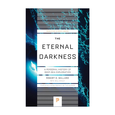 英文原版 The Eternal Darkness 深海探险简史 海洋学教授 泰坦尼克号残骸发现者Robert D. Ballard 英文版 进口英语原版书籍