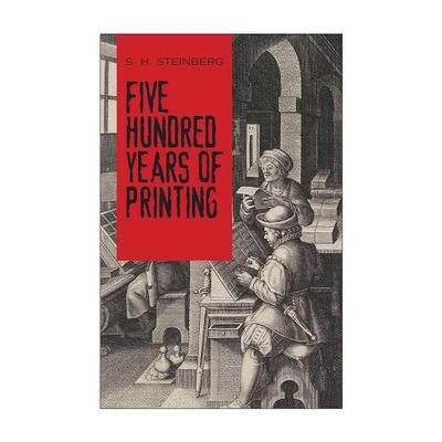 英文原版 Five Hundred Years of Printing 印刷术的五百年 经典历史研究 S. H. Steinberg 英文版 进口英语原版书籍