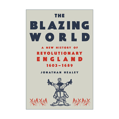 英文原版 The Blazing World 燃烧的世界 1603-1689年英国革命新史 Jonathan Healey 精装 毛边书 英文版 进口英语原版书籍
