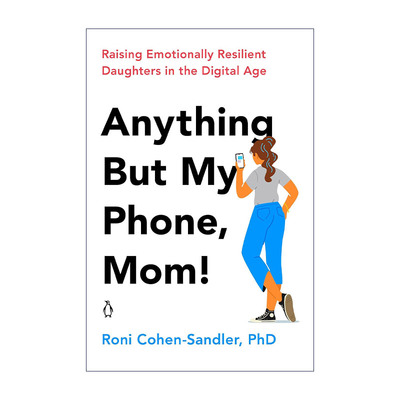 英文原版 Anything But My Phone Mom 数字时代养育女孩 家庭教育 母女关系 Roni Cohen-Sandler 英文版 进口英语原版书籍