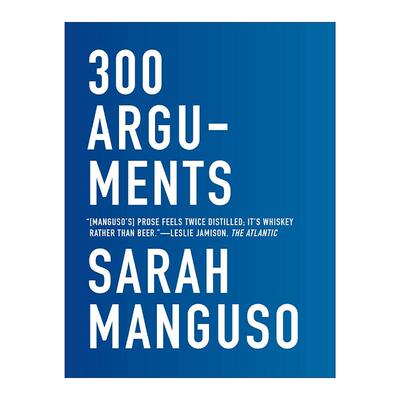 英文原版 300 Arguments 三百个论点 Sarah Manguso文集 约瑟夫?布罗茨基罗马文学奖得主 英文版 进口英语原版书籍