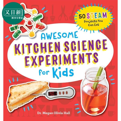 STEAM 创客实验室系列 儿童厨房科学实验 50个可吃的跨学科项目 Awesome Kitchen Science Experiments for Kids 又日新