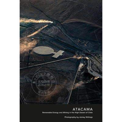 预售 詹米·斯蒂林斯 Jamey Stillings: Atacama: Renewable Energy and Mining in the High Desert of Chile 摄影艺术 英文原版