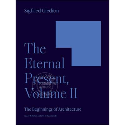 永恒的现在第二卷：建筑的开端 英文原版 The Eternal Present  Volume II: The Beginnings of Architecture 梅隆艺术讲座系列
