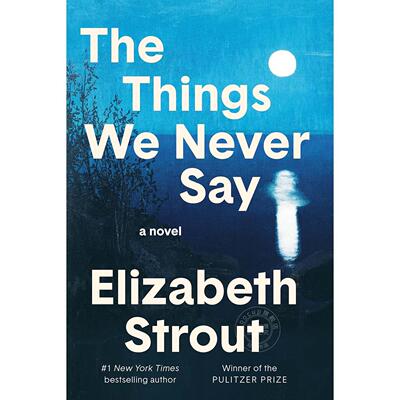 现货 那些我们从未说出口的话 Elizabeth Strout 英文原版 The Things We Never Say 外国文学小说