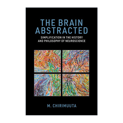 英文原版 The Brain Abstracted The MIT Press 抽象的大脑 神经科学历史和哲学中的简化 M. Chirimuuta 英文版 进口英语原版书籍