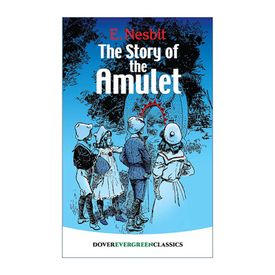 英文原版 The Story of the Amulet Dover Children's Evergreen Classics 四个孩子和一个护身符 儿童经典文学 伊迪思·内斯比特