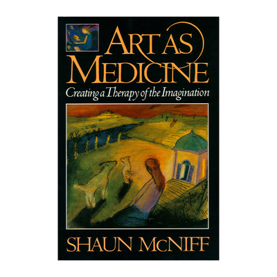 英文原版 Art as Medicine 作为医学的艺术 创造一种想象疗法 Shaun McNiff 英文版 进口英语原版书籍