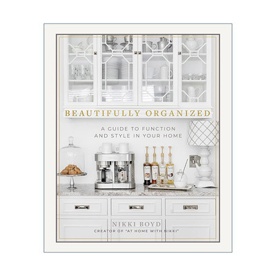 英文原版 Beautifully Organized 家居精美组织指南 改造空间功能与风格 改善家庭生活 室内装饰设计 Nikki Boyd 精装 进口书籍