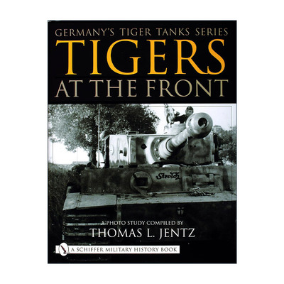 英文原版 Germany's Tiger Tanks Series Tigers at the Front 德国虎式坦克系列 前线的老虎 精装图册指南 进口英语原版书籍