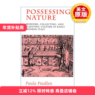 英文原版 Possessing Nature 拥有自然 近代早期意大利博物馆收藏与科学文化 斯坦福大学历史学教授Paula Findlen进口英语原版书籍