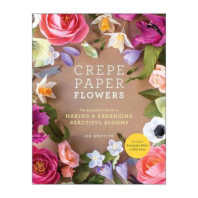 英文原版 Crepe Paper Flowers 皱纹纸纸花制作初学者指南 花艺装饰设计 插花 自制花束 Lia Griffith 英文版 进口英语原版书籍