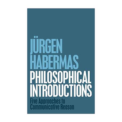 英文原版 Philosophical Introductions 哲学导言 交往理性五论 尤尔根·哈贝马斯 英文版 进口英语原版书籍