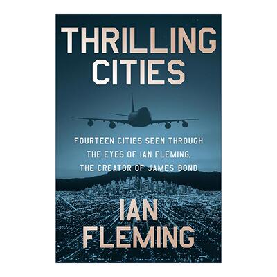英文原版 Thrilling Cities 惊异之城 伊恩弗莱明的城市旅行 007原著作者 英文版 进口英语原版书籍