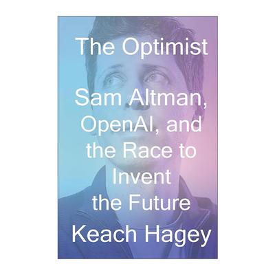英文原版 The Optimist 乐观主义者 萨姆·奥尔特曼 OpenAI与创造未来的竞赛 内容之王作者基奇·哈吉 精装 进口英语原版书籍
