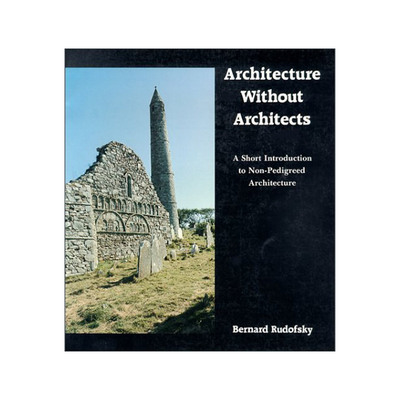 英文原版 Architecture Without Architects 没有建筑师的建筑 简明非正统建筑导论 伯纳德?鲁道夫斯基 英文版 进口英语原版书籍
