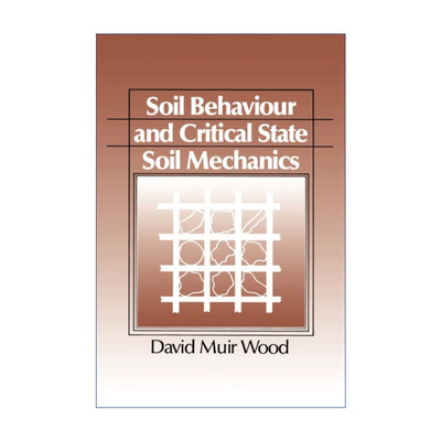 英文原版 Soil Behaviour and Critical State Soil Mechanics 土壤特性和临界状态土力学 David Muir Wood 英文版 进口英语书籍