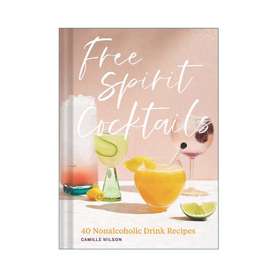 英文原版 Free Spirit Cocktails 自由灵魂鸡尾酒 40种不含酒精的鸡尾酒配方 精装 英文版 进口英语原版书籍