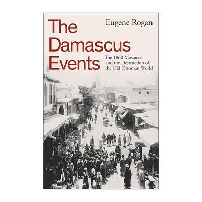英文原版 The Damascus Events 大马士革事件 1860年大屠杀与现代中东的形成 精装 英文版 进口英语原版书籍