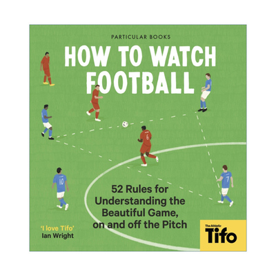 英文原版 How To Watch Football Tifo油管足球频道 如何观看足球比赛 52条简单比赛规则 精装 英文版 进口英语原版书籍