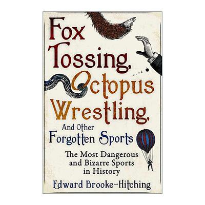 英文原版 Fox Tossing  Octopus Wrestling and Other Forgotten Sports ?掷狐狸? 章鱼摔跤以及更多被遗忘的运动项目 进口
