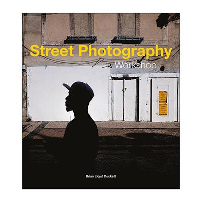 英文原版 Street Photography Workshop 街头摄影大师班 布莱恩 Brian Lloyd Duckett 英文版 进口英语原版书籍
