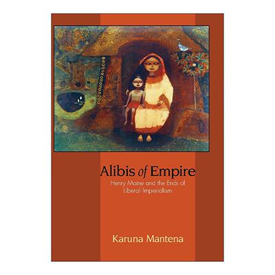 英文原版 Alibis of Empire 帝国的辩解 亨利·梅因与自由帝国主义的终结 精装 英文版 进口英语原版书籍