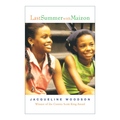 英文原版 Last Summer With Maizon 去年夏天和麦松在一起 儿童友谊小说 国际安徒生奖作家奖得主Jacqueline Woodson英文版进口书