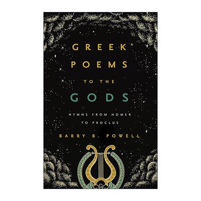 英文原版 Greek Poems to the Gods 希腊诸神诗歌 从荷马到普罗克洛斯的赞美诗 Barry B. Powell 英文版 进口英语原版书籍