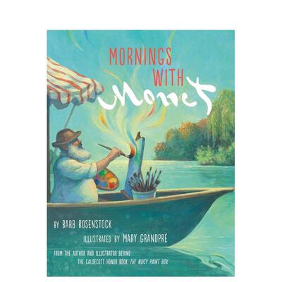 【现货】莫奈的早晨Mornings with Monet 凯迪克得奖者作品 名人故事绘画启蒙艺术绘本 英文原版 4岁以上儿童亲子阅读童书