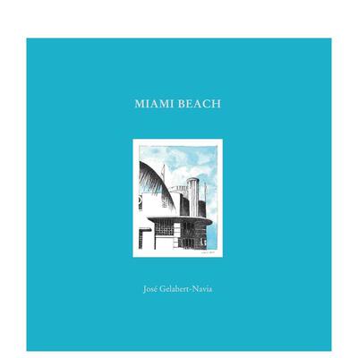 【现货】Jose Gelabert-Navia建筑绘画：迈阿密海滩 【Jose Gelabert-Navia】Miami Beach 原版英文建筑设计
