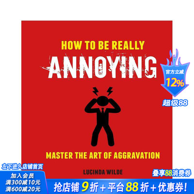 【现货】如何成为令人讨厌的人How to Be Really Annoying: Master the art of aggravation惹人讨厌方法指南英文原版