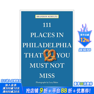 【预售】费城不可错过的111个地方 111 Places in Philadelphia That You Must Not Miss 原版英文旅行 正版进口书