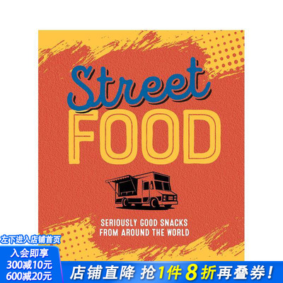 【预售】街头美食：全球美味小食精选 Street Food : Seriously Good Snacks fromAround the World英文餐饮生活美食 正版进口书