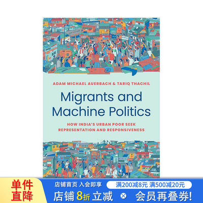 【预售】移民与机器政治：印度城市贫民如何寻求代表性和响应性 Migrants and Machine Politics ’原版英文社会科学 正版进口书